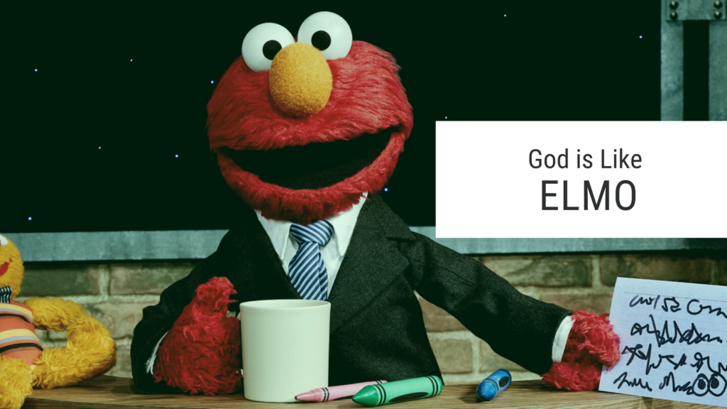 God is Like Elmo - God is Like a...